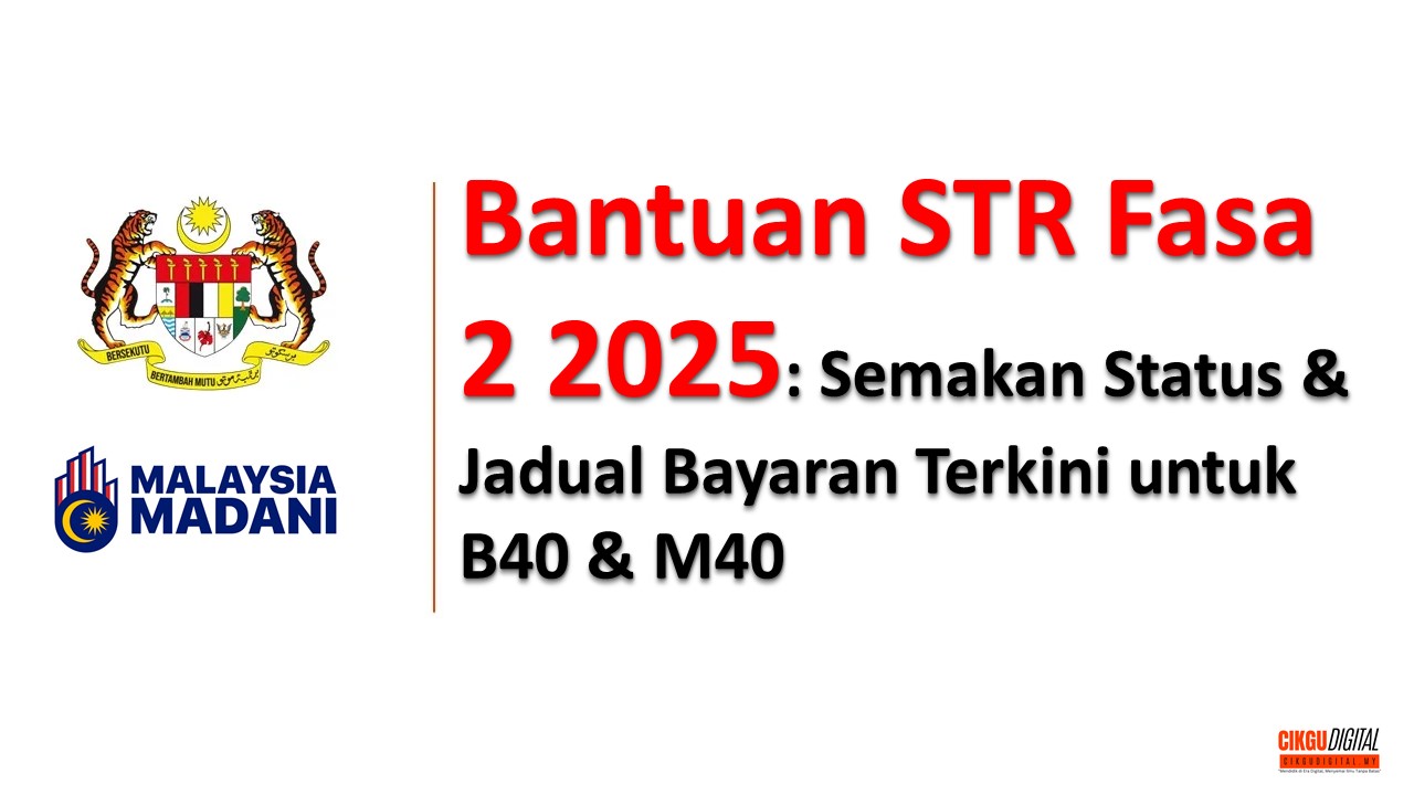 Bantuan STR Fasa 2 2025: Semakan Status & Jadual Bayaran Terkini untuk B40 & M40 - CIKGU DIGITAL ...