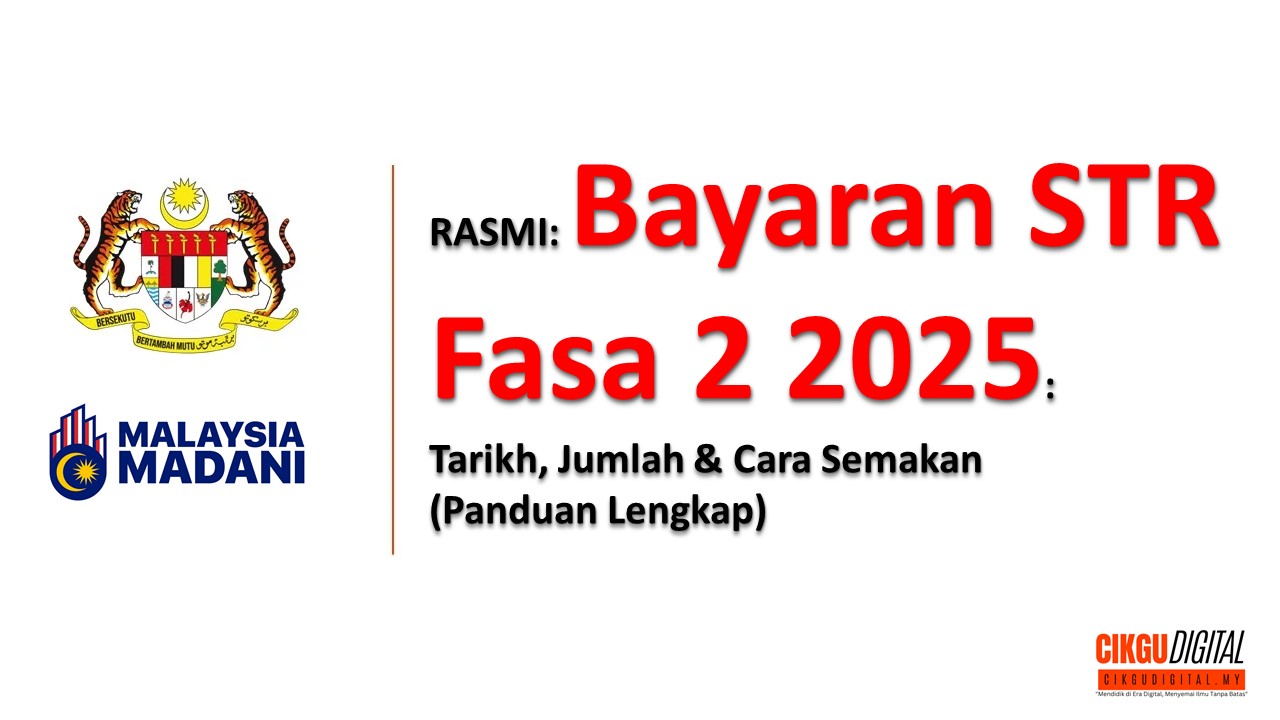 RASMI: Bayaran STR Fasa 2 2025: Tarikh, Jumlah & Cara Semakan (Panduan Lengkap) - CIKGU DIGITAL ...