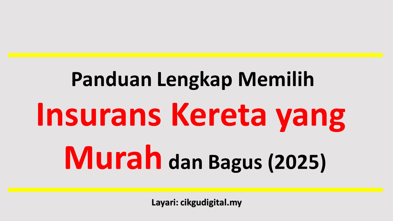 Panduan Lengkap Memilih Insurans Kereta yang Murah dan Bagus (2025) - CIKGU DIGITAL " Ïnfo Padat ...
