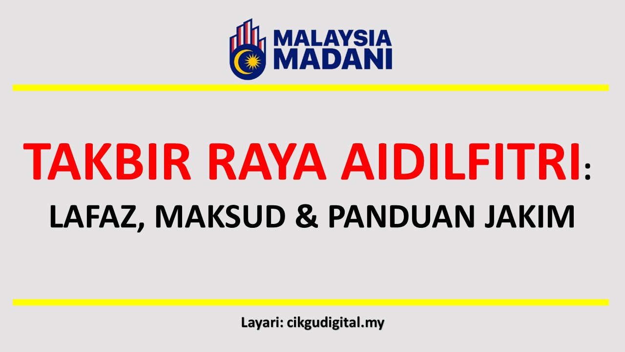 TAKBIR RAYA AIDILFITRI: LAFAZ, MAKSUD & PANDUAN JAKIM - CIKGU DIGITAL " Ïnfo Padat dan Tepat