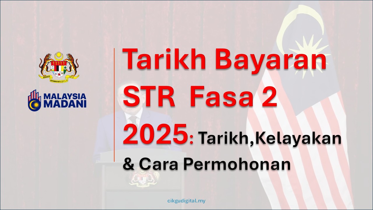 Tarikh Bayaran STR Fasa 2 2025: Tarikh, Kelayakan & Cara Permohonan - CIKGU DIGITAL " Ïnfo Padat ...