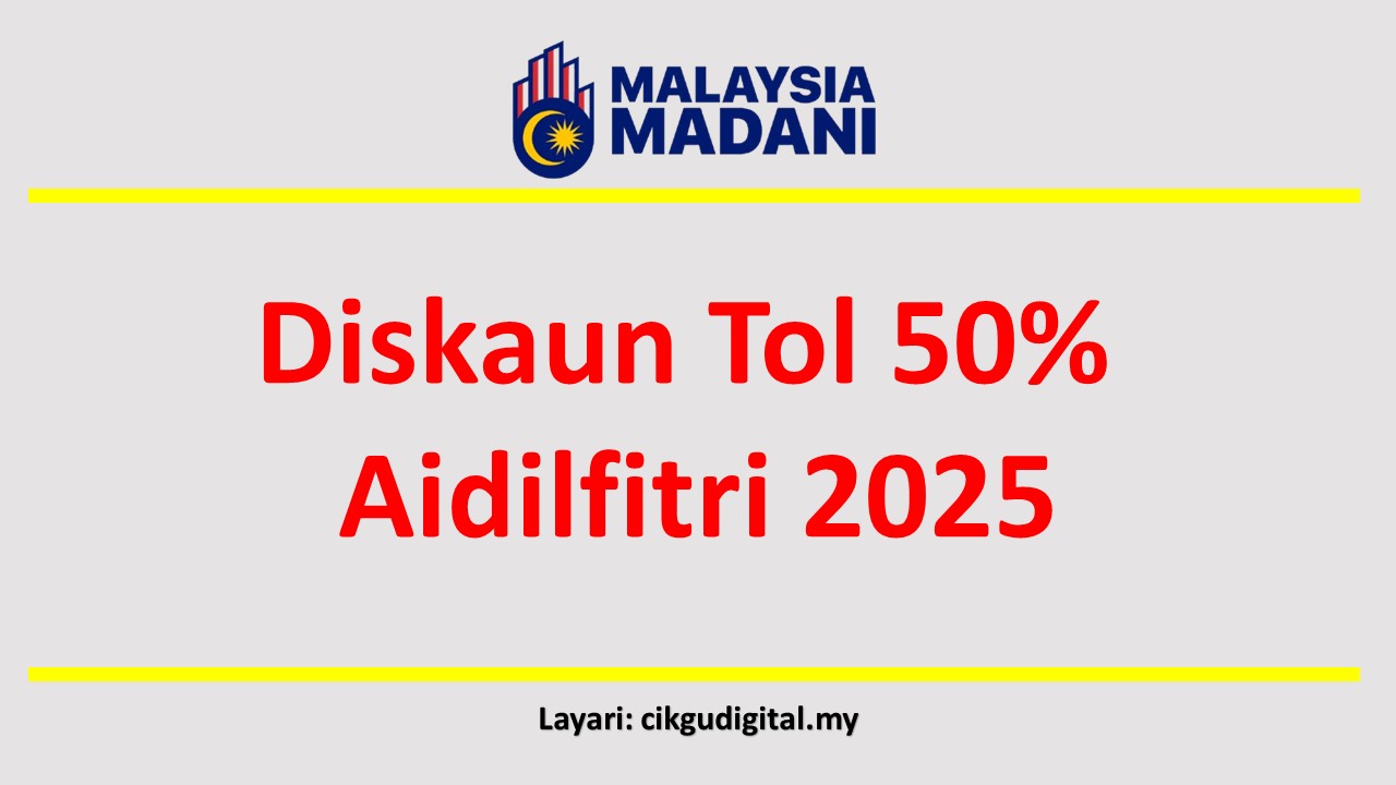 Diskaun Tol 50% Sempena Hari Raya Aidilfitri 2025: Laluan & Tarikh ...