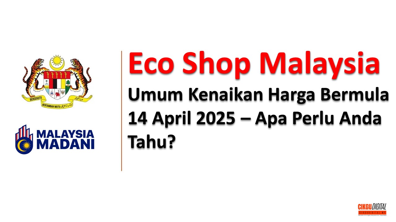Eco Shop Malaysia Umum Kenaikan Harga Bermula 14 April 2025 – Apa Perlu ...