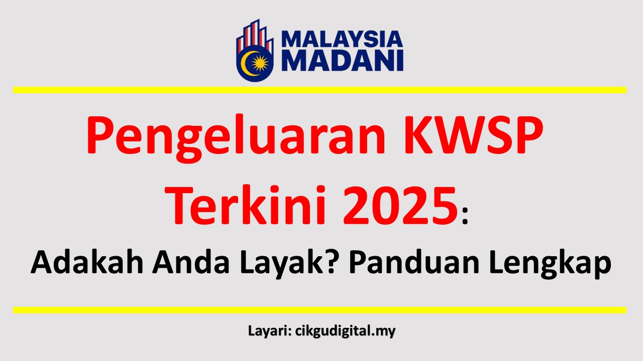 Pengeluaran KWSP Terkini 2025: Adakah Anda Layak? Panduan Lengkap ...