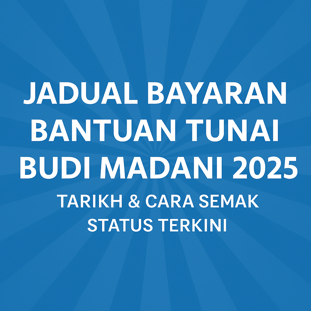 JADUAL BAYARAN BANTUAN TUNAI BUDI MADANI 2025: TARIKH & CARA SEMAK STATUS TERKINI - CIKGU ...