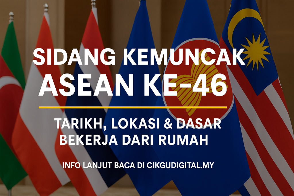 Sidang Kemuncak ASEAN ke-46: Tarikh, Lokasi & Dasar Bekerja Dari Rumah (WFH) - CIKGU DIGITAL ...