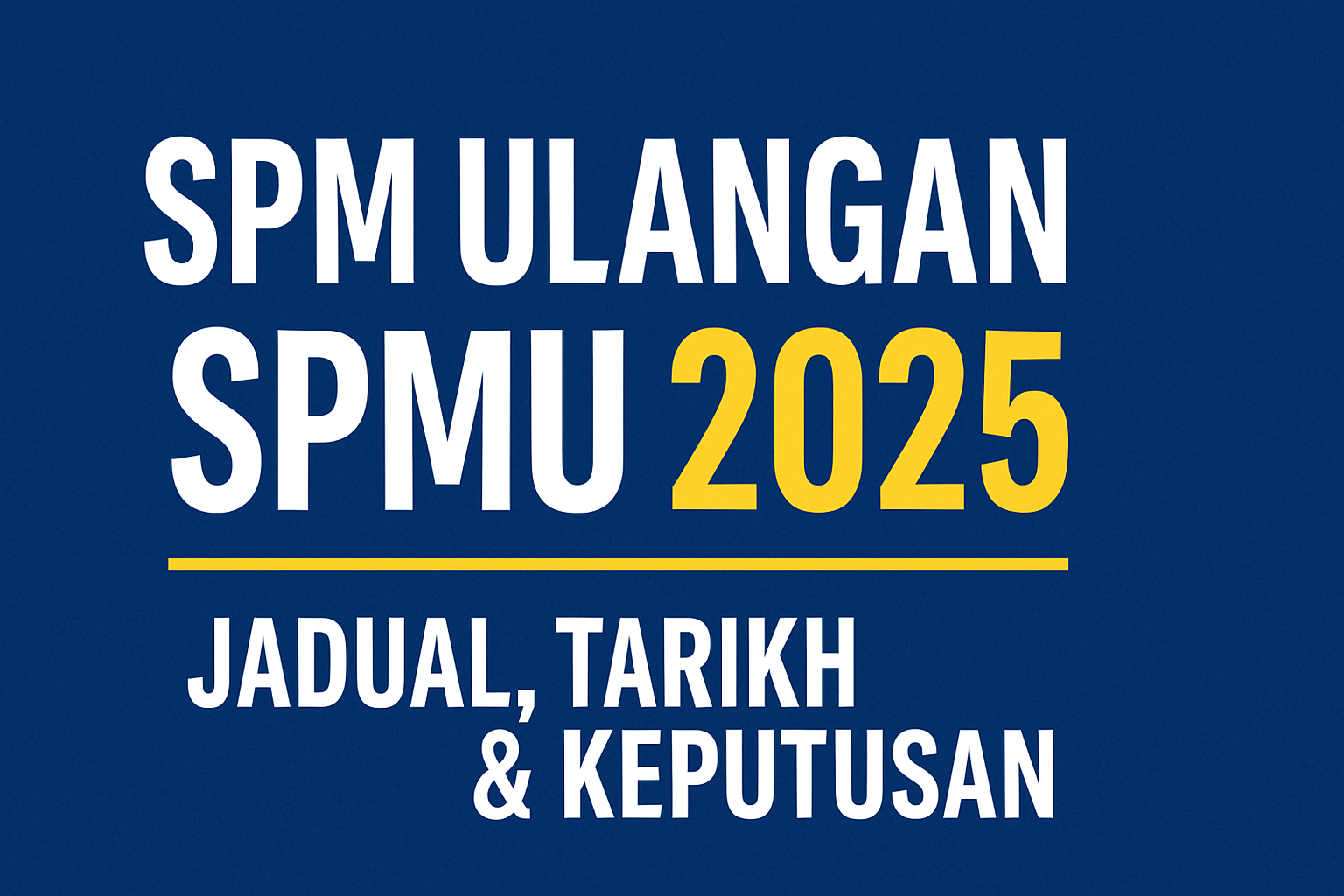 SPM Ulangan (SPMU) 2025: Jadual, Tarikh & Keputusan Terkini - CIKGU ...